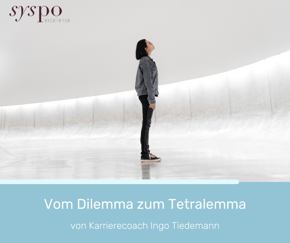 Vom Dilemma zum Tetralemma - Syspo Excellence
